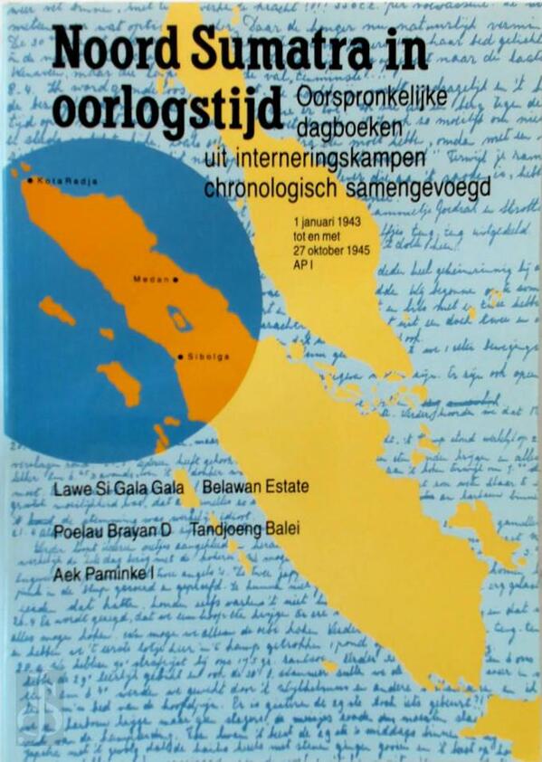 Noord Sumatra in oorlogstijd. Aek Paminke I 1 januari 1943-27 oktober ...