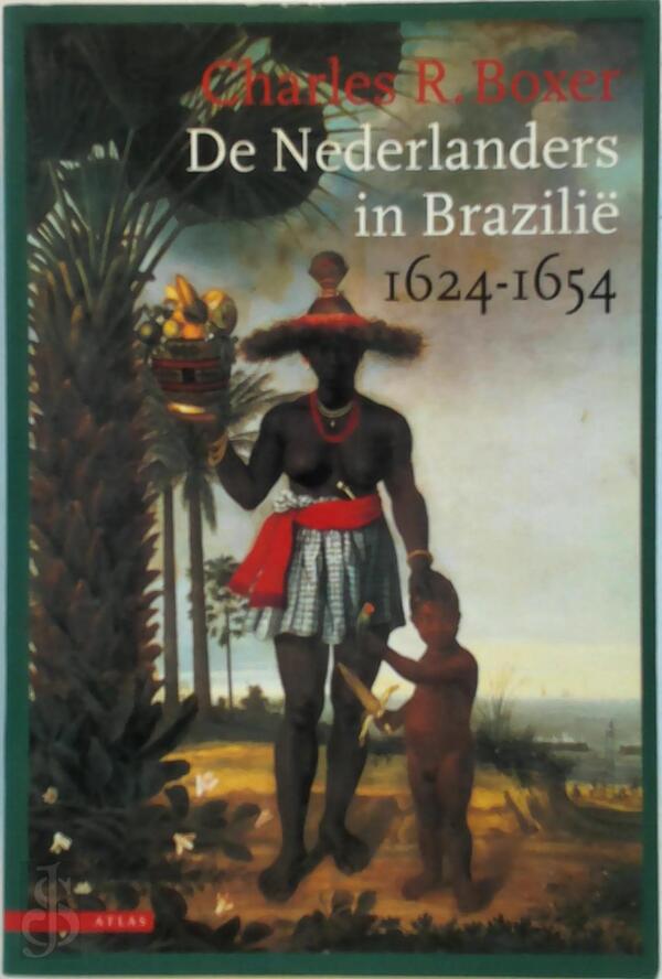 De Nederlanders in Brazilië 1624-1654 - Charles R. Boxer - (ISBN ...