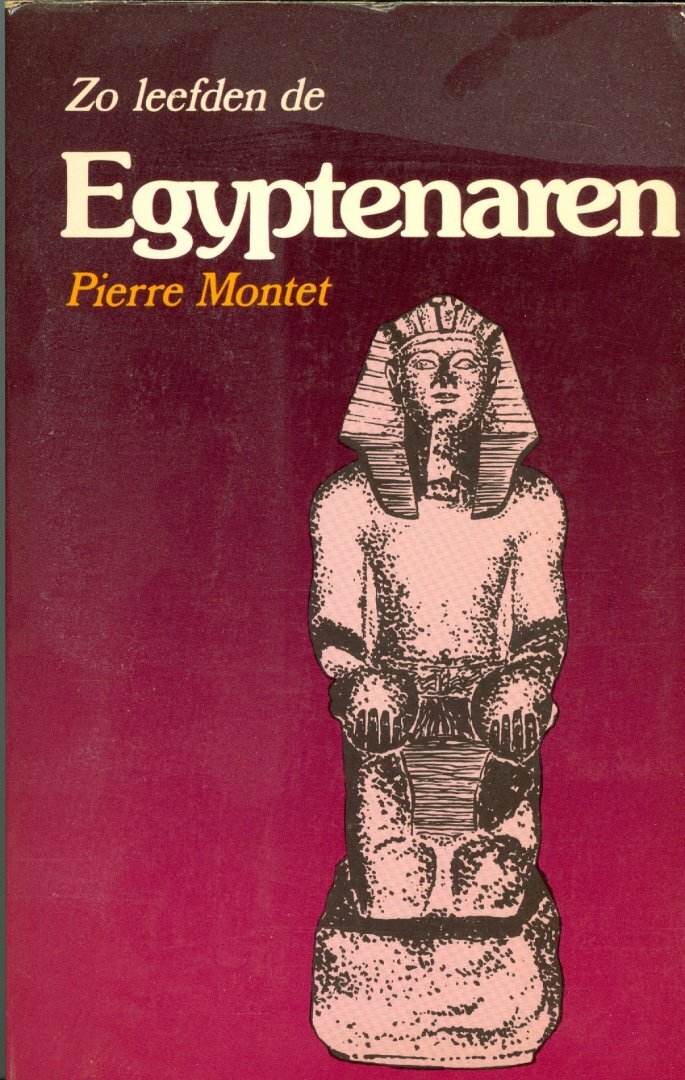 Zo leefden de Egyptenaren - Pierre Montet - (ISBN: 9789060450390) | De ...