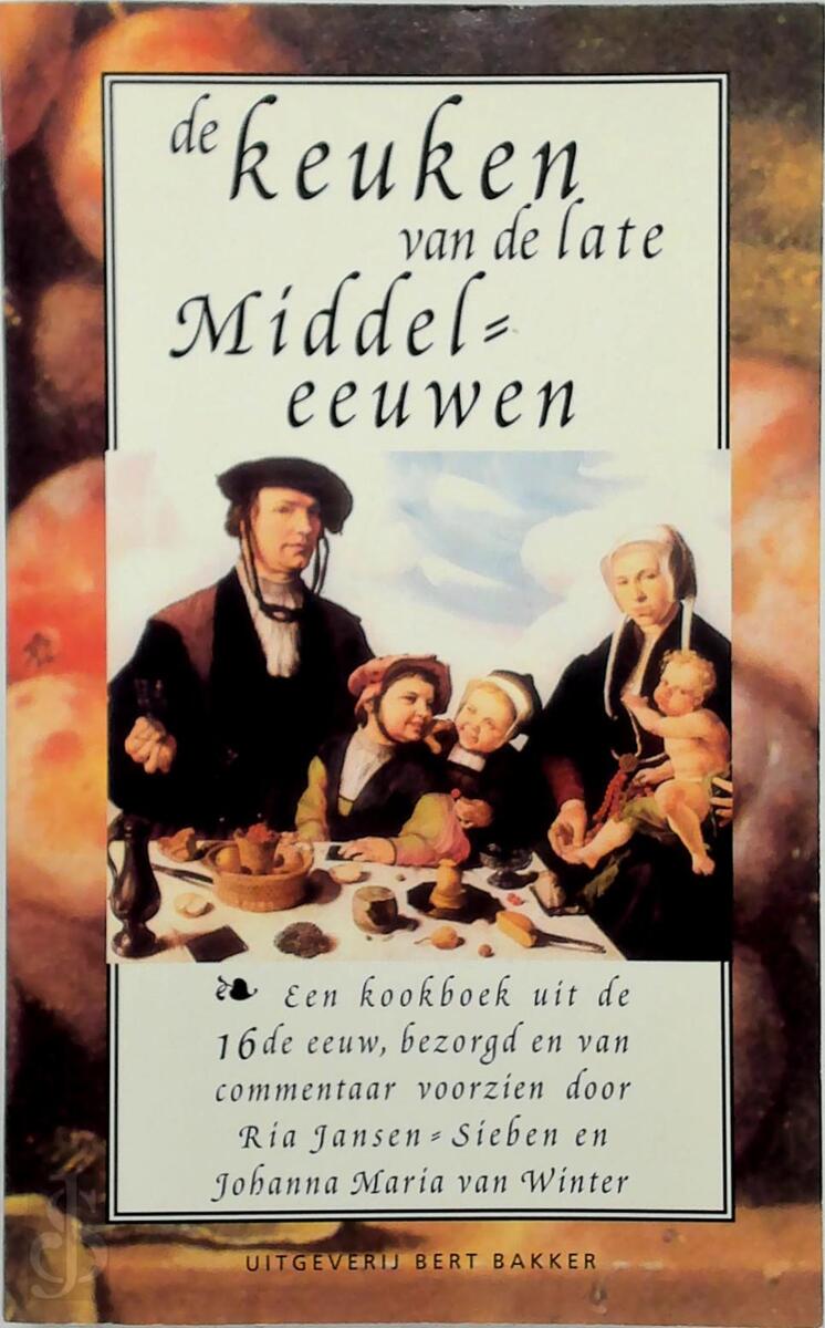 De keuken van de late Middeleeuwen - Ria Jansen-Sieben, Johanna Maria ...