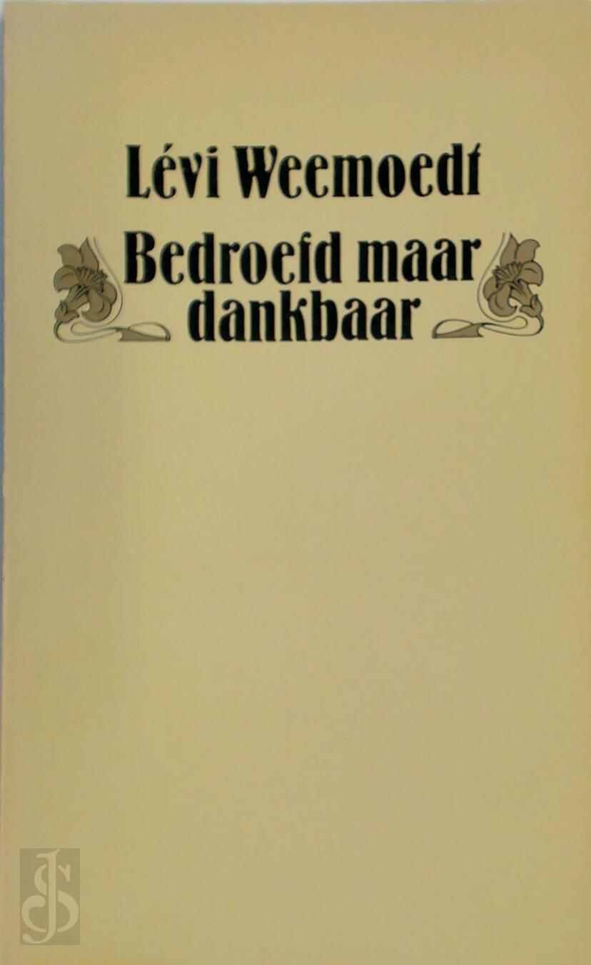 Bedroefd maar dankbaar - Lévi Weemoedt - (ISBN: 9789060051993) | De Slegte