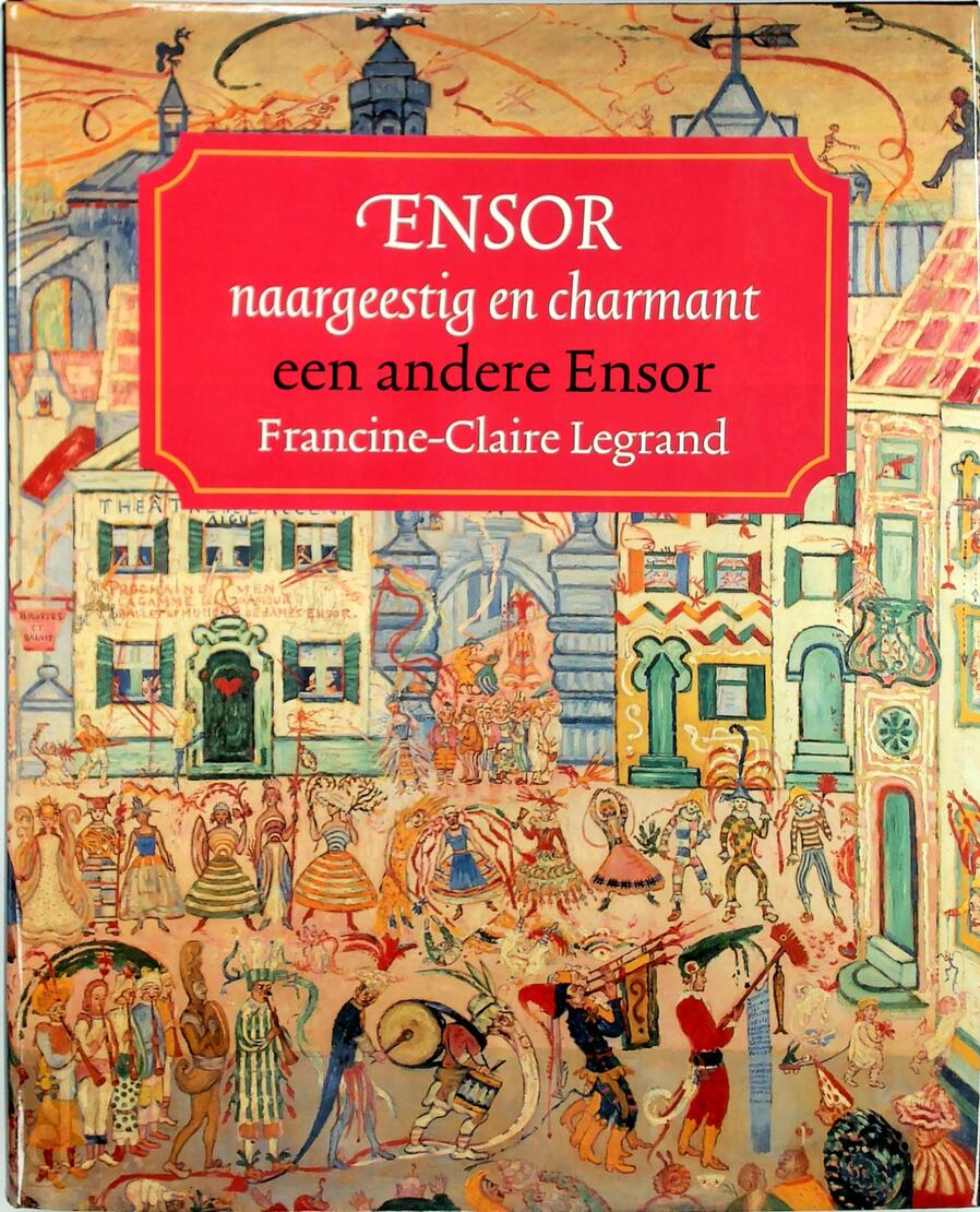 Ensor, naargeestig en charmant - Francine-Claire Legrand, Catherine ...