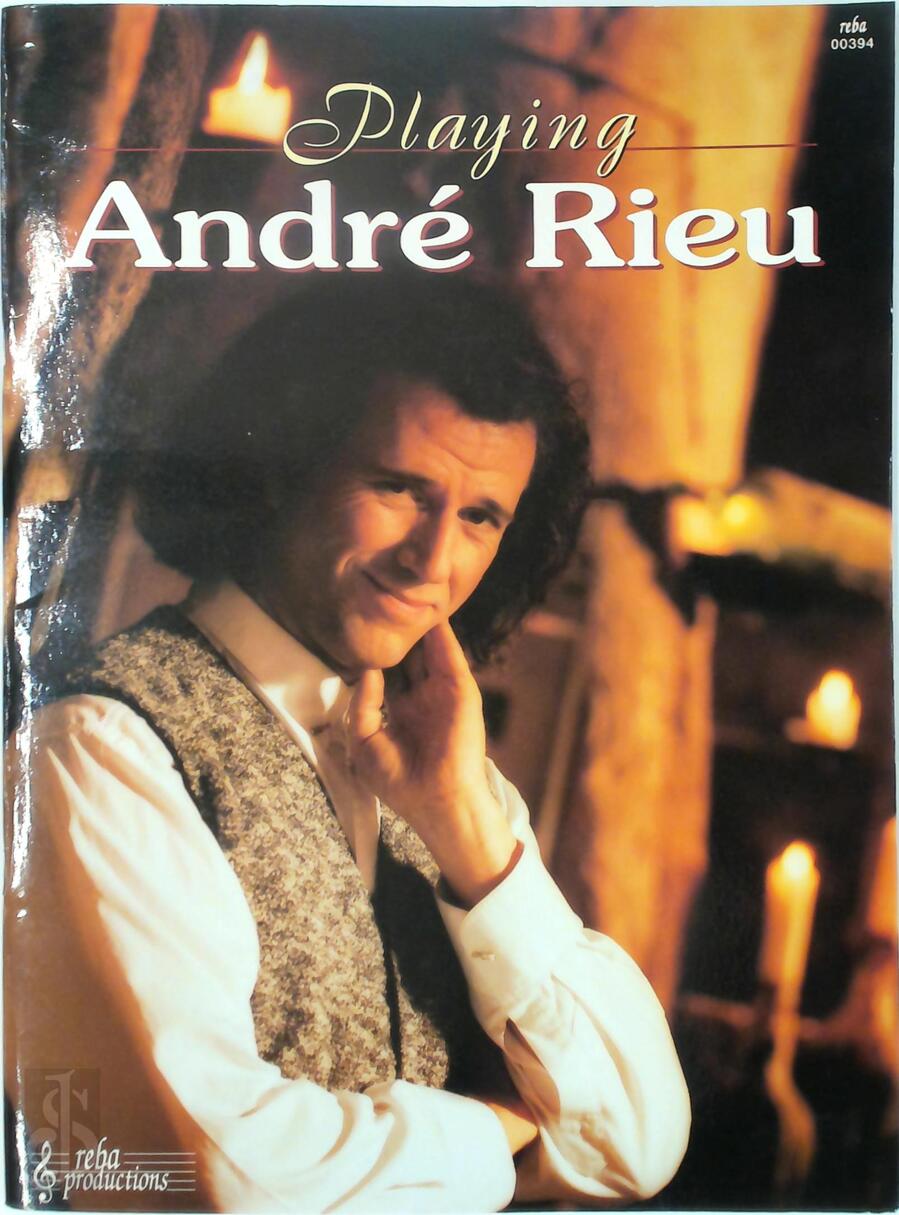 Playing Andre Rieu (piano score) - André Rieu, Jo Huijts - (ISBN ...