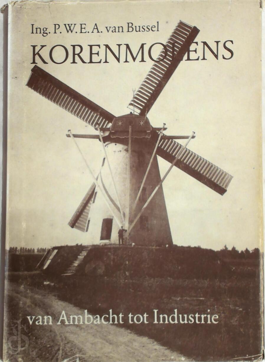 Korenmolens - P. W. E. A. van Bussel - (ISBN: 9789064040085) | De Slegte