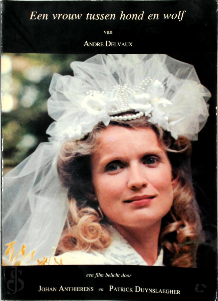 Een vrouw tussen hond en wolf (van Andre Delvaux) - Johan Anthierens ...