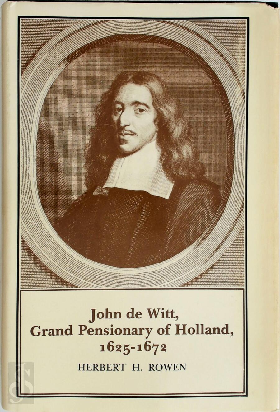 John de Witt, Grand Pensionary of Holland, 1625-1672 - Herbert H. Rowen - (ISBN: 0691052476 ...