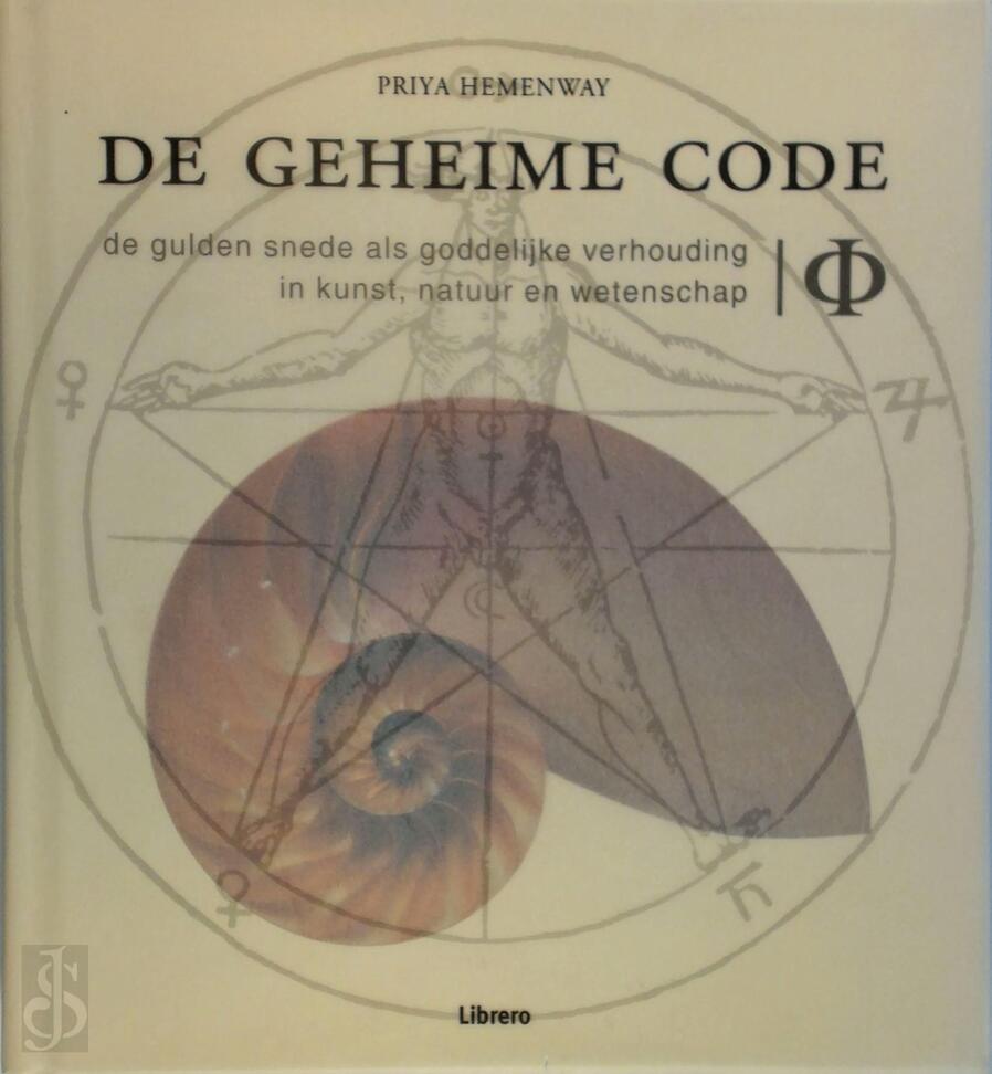 De geheime code: de gulden snede als goddelijke verhouding in kunst ...