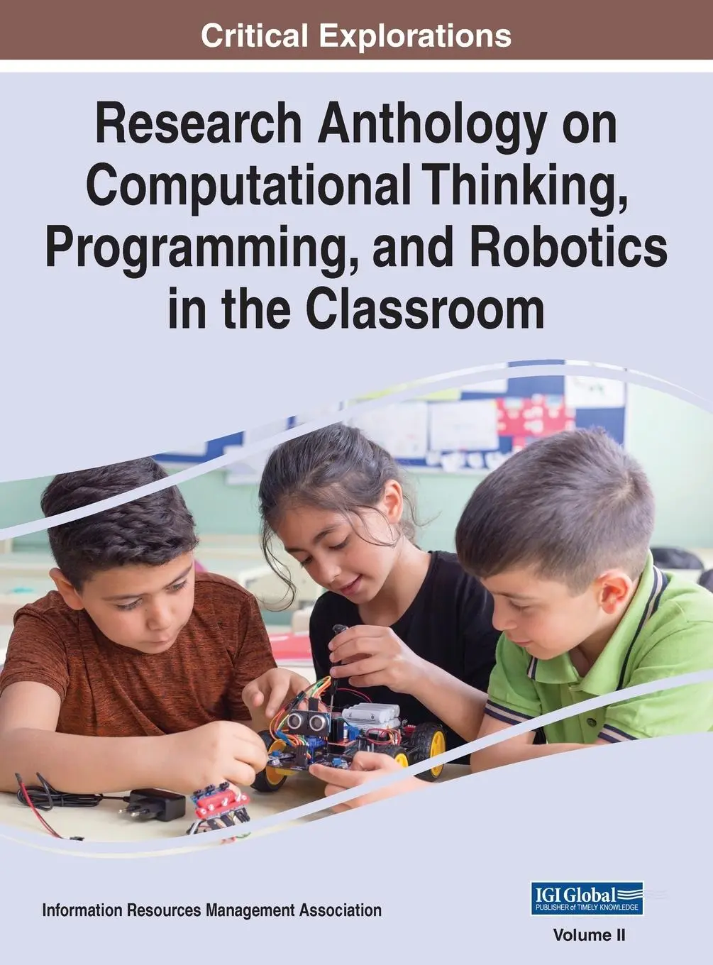 Research Anthology on Computational Thinking, Programming, and Robotics in the Classroom, VOL 2 ...