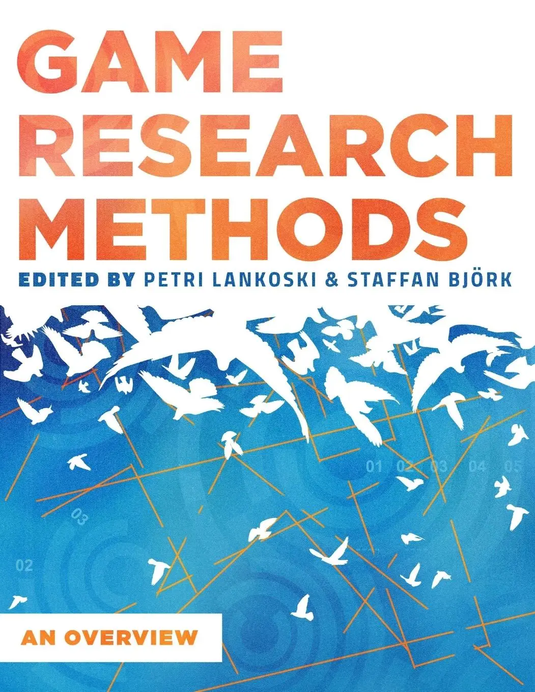 Game Research Methods: an Overview - Patri Lankoski, Staffan Bjork, et ...