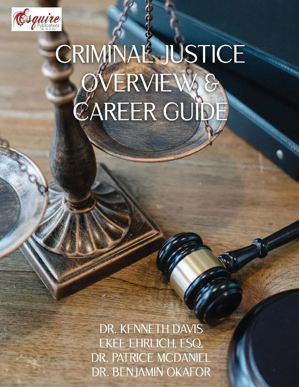 Criminal Justice Overview and Career Guide - Dr Kenneth Davis, Esq Ekee ...