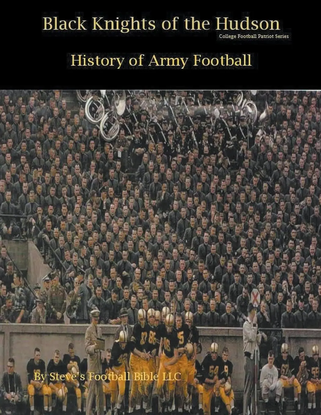 Black Knights of the Hudson - History of Army Football - Steve Fulton ...