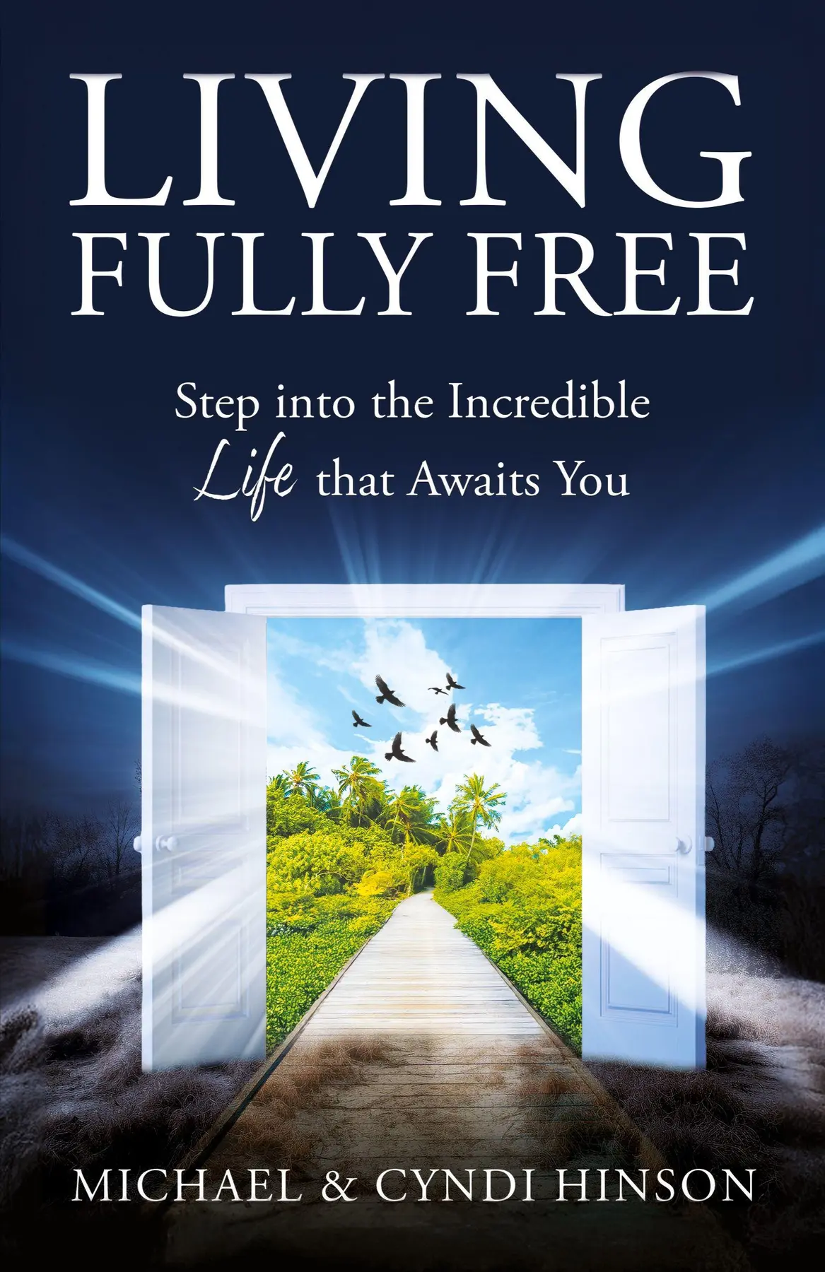 Living Fully Free - Michael Hinson, Cyndi Hinson - (ISBN: 9781961093331 ...