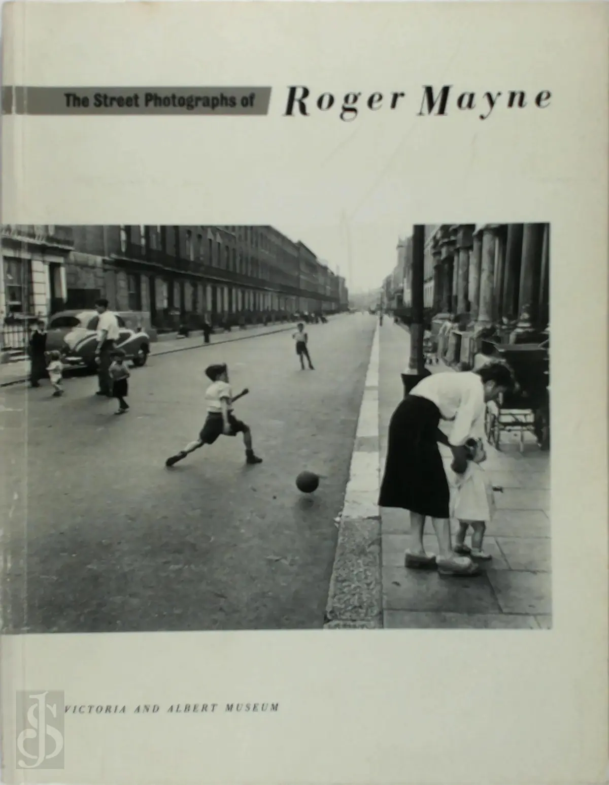 The Street Photographs of Roger Mayne - Roger Mayne, Mark Haworth-Booth ...