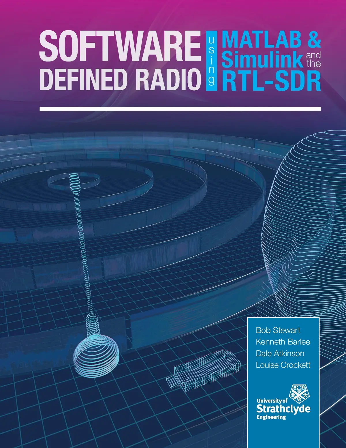 Software Defined Radio using MATLAB & Simulink and the RTL-SDR - Robert W Stewart, Kenneth W ...