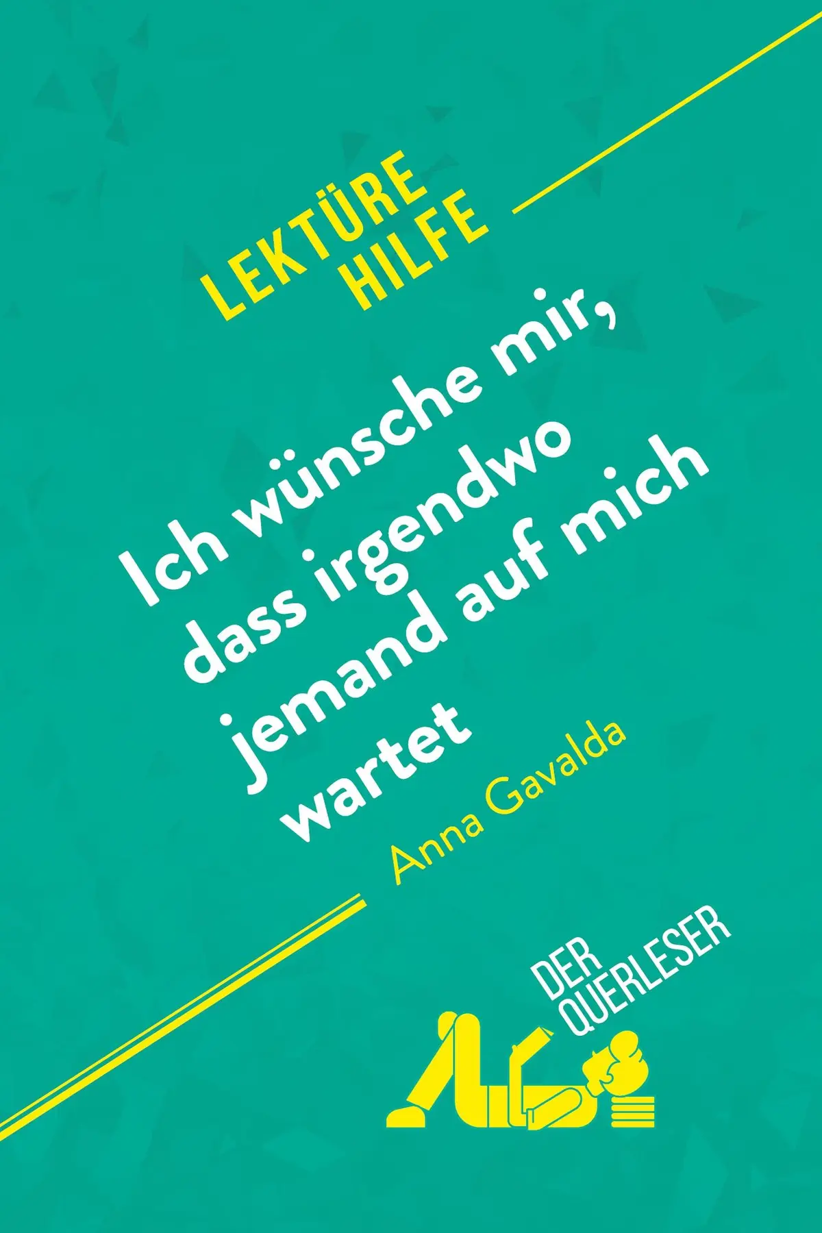 Ich wünsche mir, dass irgendwo jemand auf mich wartet von Anna Gavalda ...