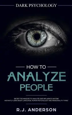 How to Analyze People: Dark Psychology - Secret Techniques to Analyze ...