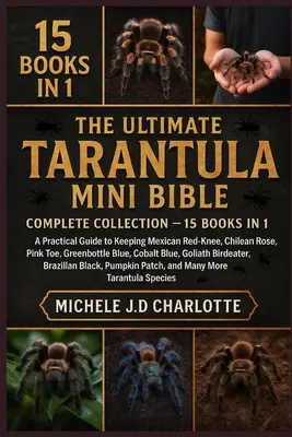 The Ultimate Tarantula Mini Bible: COMPLETE COLLECTION - 15 BOOKS IN 1 ...
