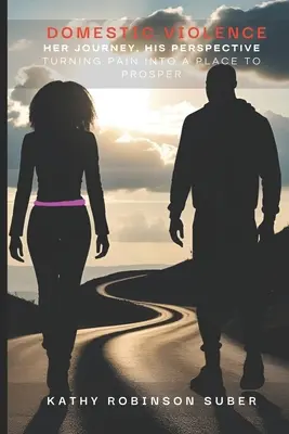 Domestic Violence - Her Journey, His Perspective: Turning Pain into a ...