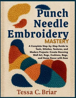 Punch Needle Embroidery Mastery: A Complete Step-by-Step Guide to Tools ...