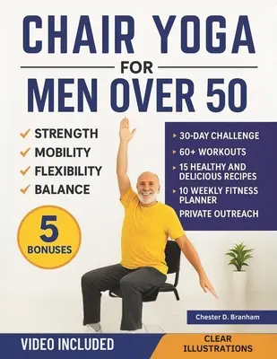Chair Yoga for Men Over 50: Quick and Simple Illustrated Exercises to ...
