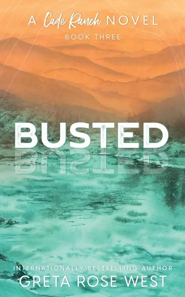 Busted - a Cade Ranch Special Edition (Book Three) - Greta Rose West ...