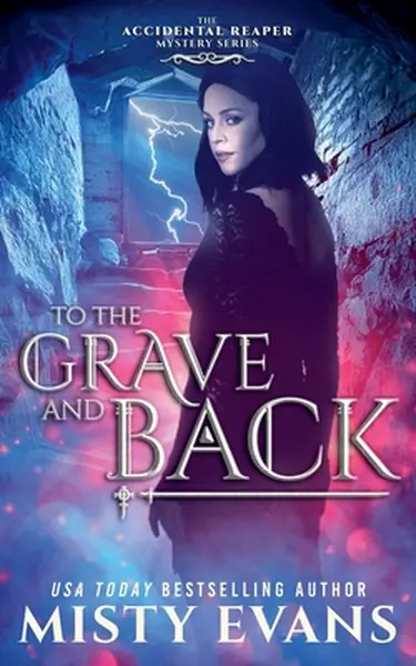 To The Grave And Back, The Accidental Reaper Urban Fantasy Series, Book ...
