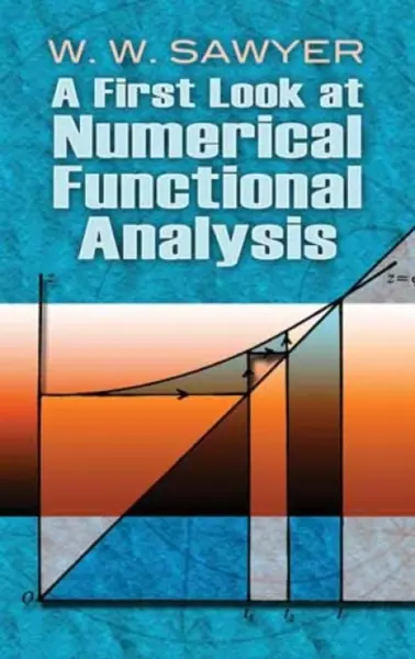 A First Look at Numerical Functional Analysis - W W Sawyer - (ISBN: 9780486478821) | De Slegte