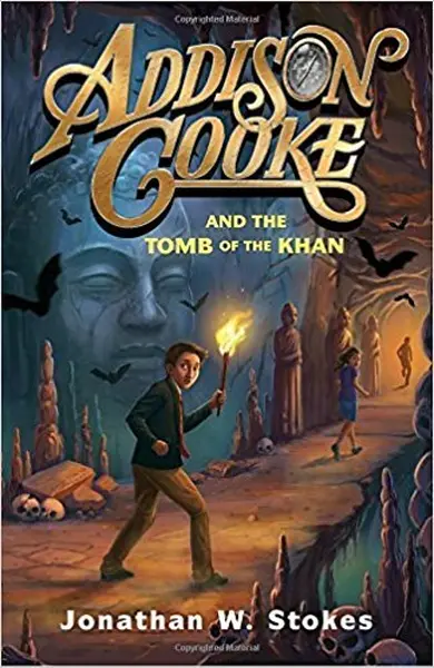 Addison Cooke and the Tomb of the Khan - Jonathan W. Stokes - (ISBN ...