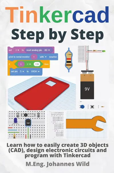 Tinkercad Step by Step - M Eng Johannes Wild - (ISBN: 9783987420115 ...