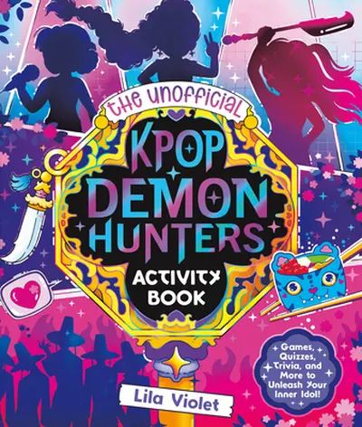 The Unofficial Kpop Demon Hunters Activity Book: Games, Quizzes, Trivia ...
