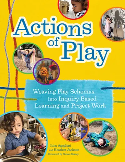 Actions of Play: Weaving Play Schemas Into Inquiry-Based Learning and ...