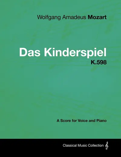 Wolfgang Amadeus Mozart - Das Kinderspiel - K.598 - A Score for Voice ...