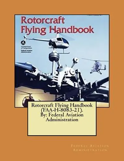 Rotorcraft Flying Handbook (FAA-H-8083-21). By: Federal Aviation ...