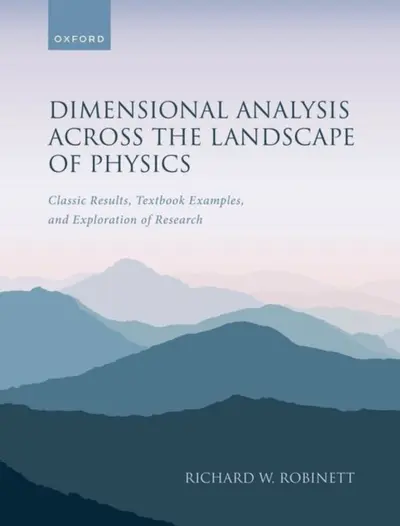 Dimensional Analysis Across the Landscape of Physics - Prof Richard W ...