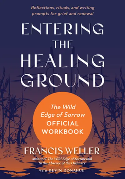 Entering the Healing Ground: The Wild Edge of Sorrow Official Workbook ...
