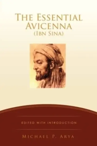 The Essential Avicenna (Ibn Sina) - Michael P Arya - (ISBN ...