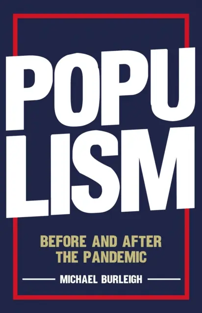 Populism - Michael Burleigh - (ISBN: 9781787384682) | De Slegte