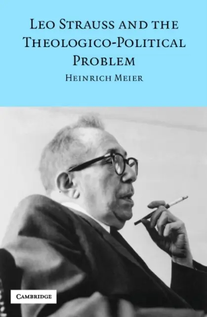 Leo Strauss and the Theologico-Political Problem - Heinrich ...