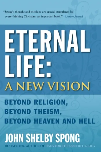Eternal Life: A New Vision - John Shelby Spong - (ISBN: 9780060778422 ...