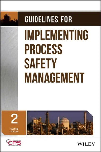 Guidelines for Implementing Process Safety Management - CCPS (Center for Chemical Process Safety ...