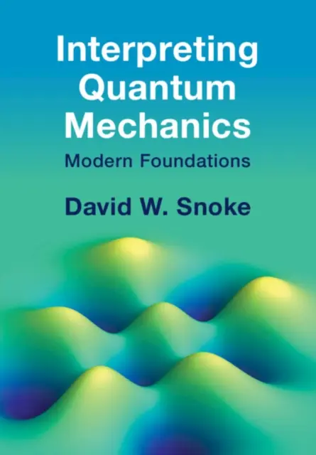Interpreting Quantum Mechanics - David W. (University of Pittsburgh ...