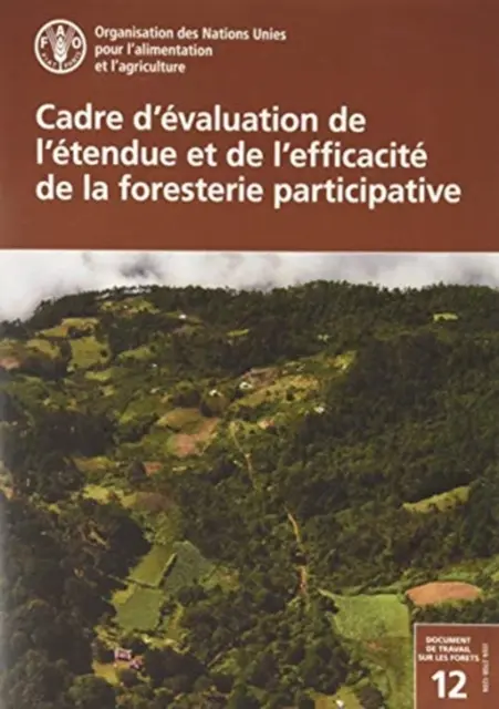 Cadre d’evaluation de l’etendue et de l’efficacite de la foresterie ...