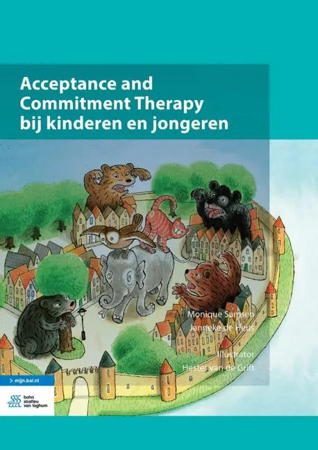 Acceptance and commitment therapy bij kinderen en jongeren - Monique Samsen, Janneke de Heus ...