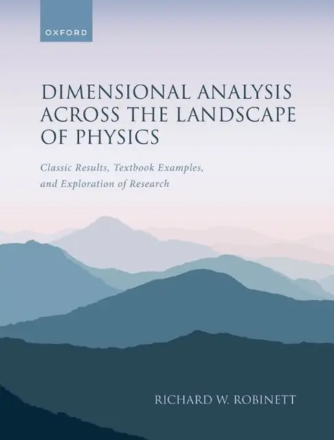 Dimensional Analysis Across the Landscape of Physics - Prof Richard W ...