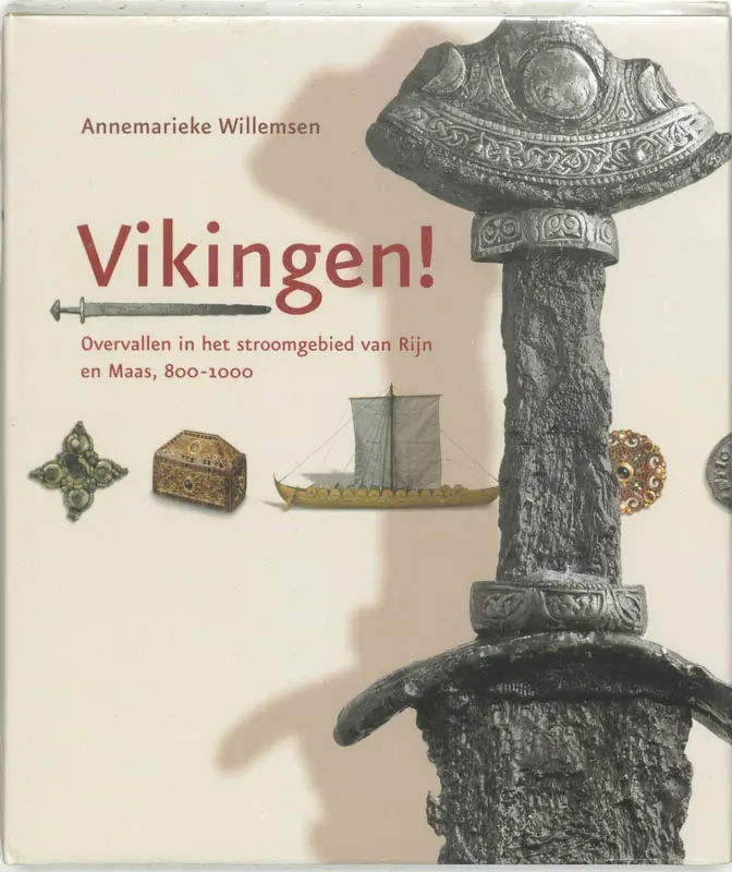 Vikingen! overvallen in het stroomgebied van Rijn en Maas, 800-1000 ...