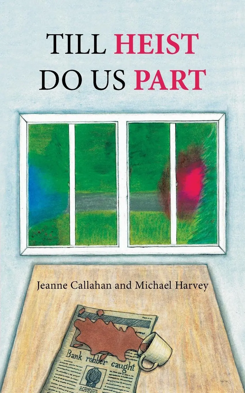 Till Heist Do Us Part - Jeanne Callahan, Michael Harvey - (ISBN ...
