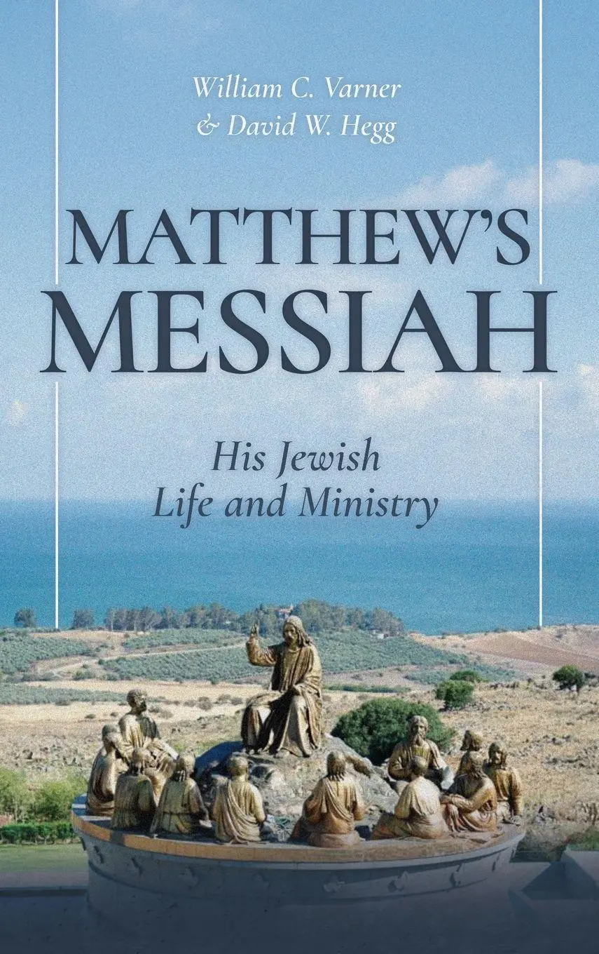 Matthew's Messiah - William C. Varner, David W. Hegg - (ISBN ...