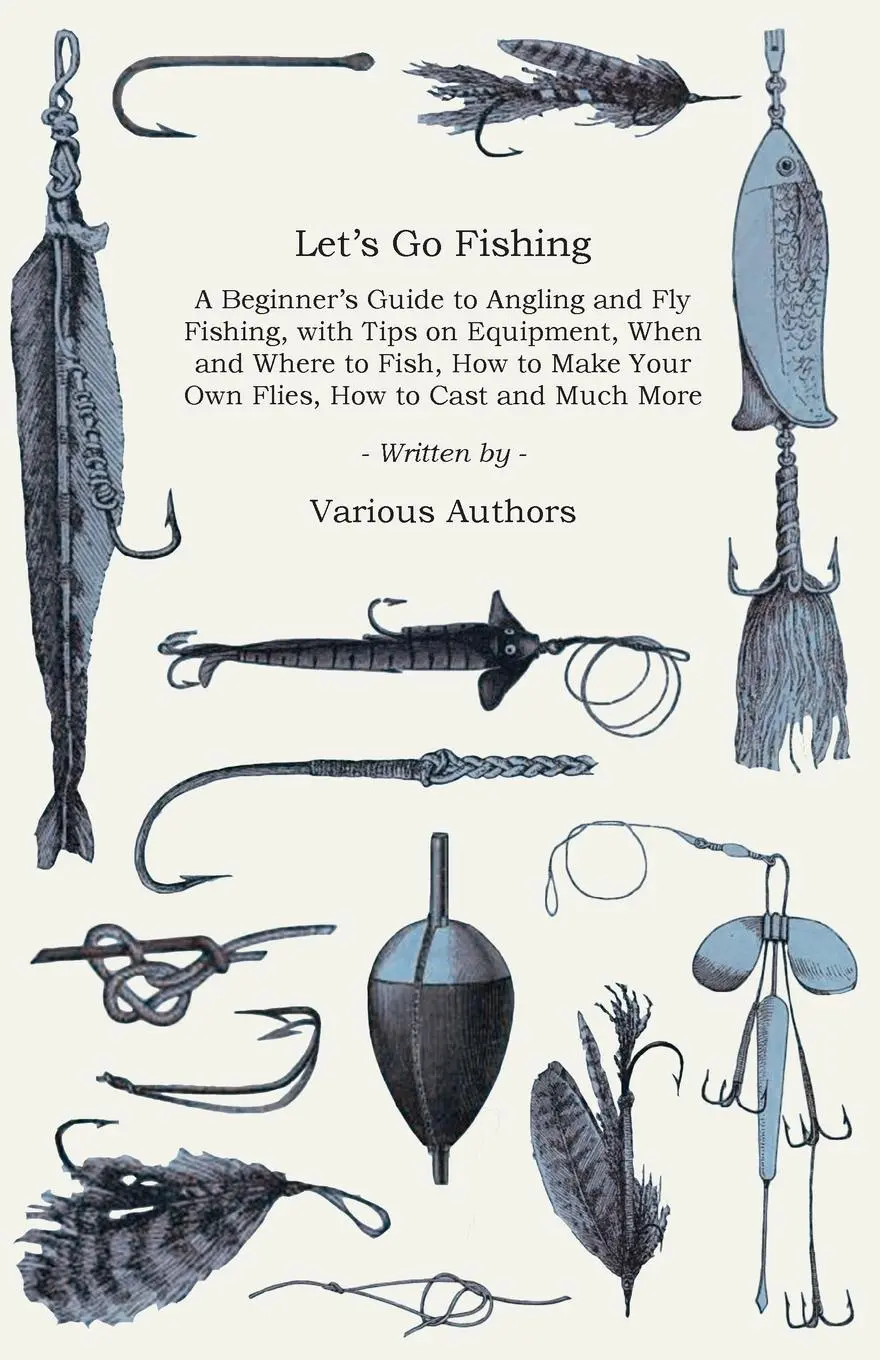 Let's Go Fishing - A Beginner's Guide to Angling and Fly Fishing, With ...