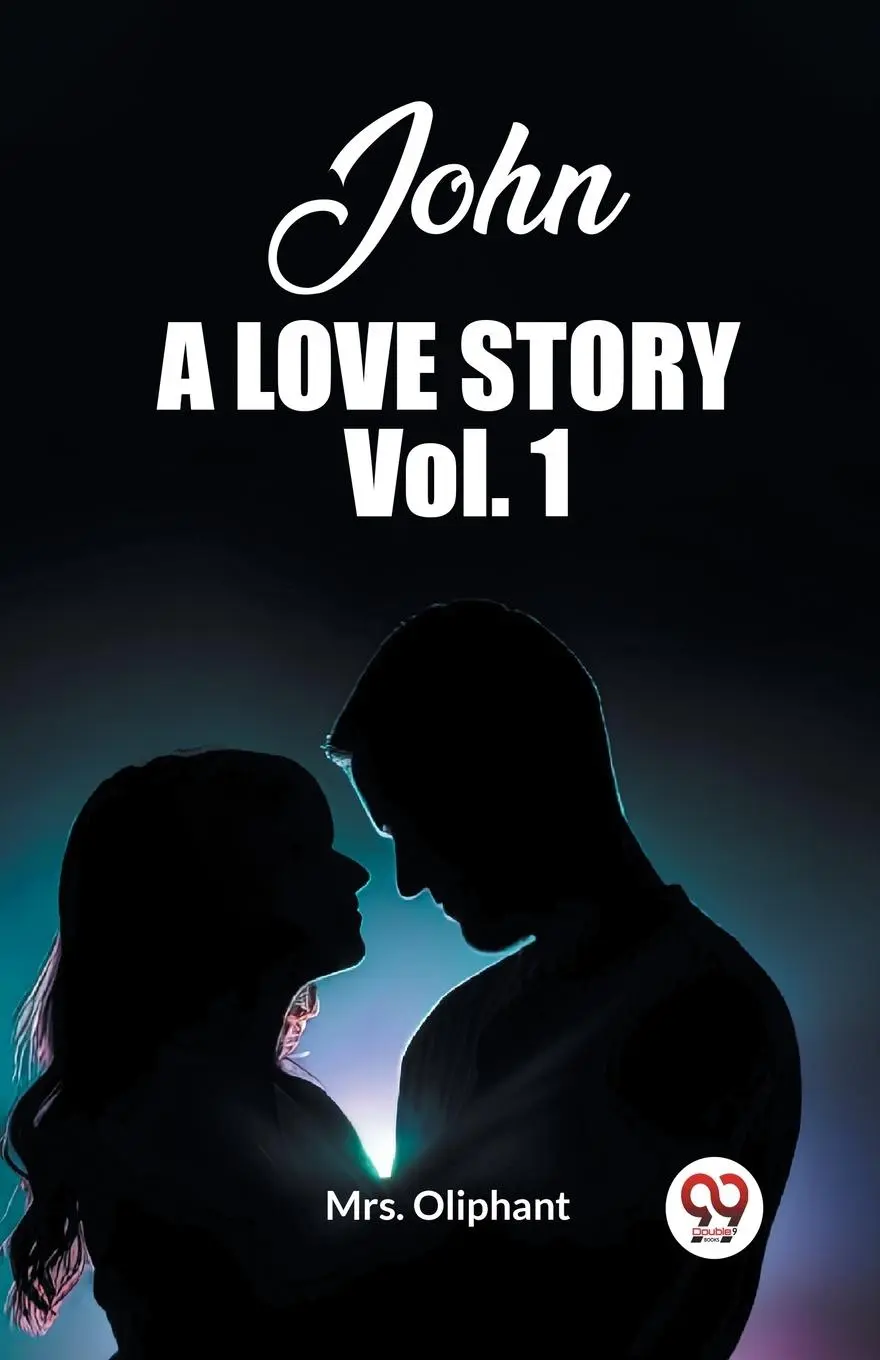 John, A Love Story Vol. 1 (Edition2023) - Mrs Oliphant - (ISBN ...