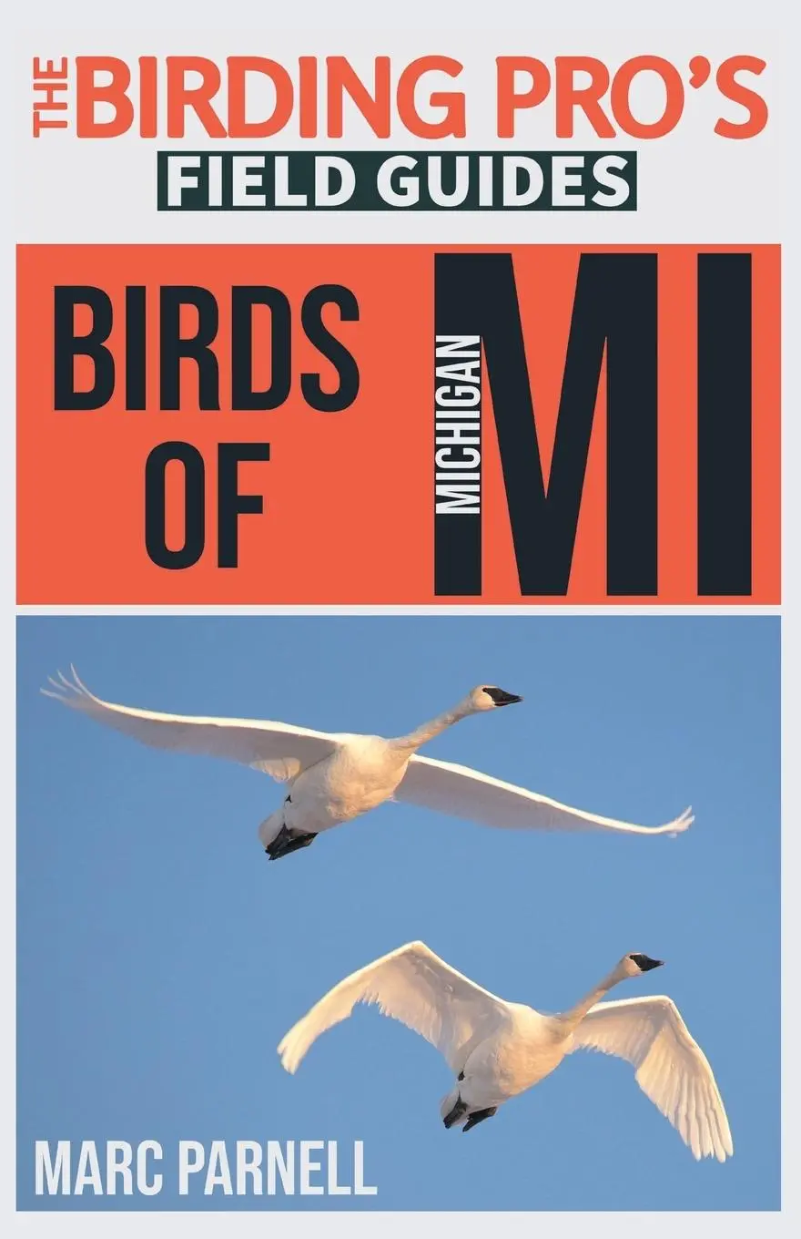 Birds of Michigan (The Birding Pro's Field Guides) - Marc Parnell ...